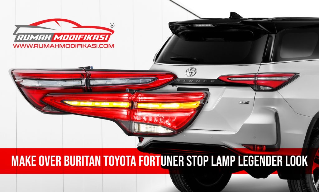 Make Over Buritan Toyota Fortuner, Stop Lamp Legender Look | Rumah ...